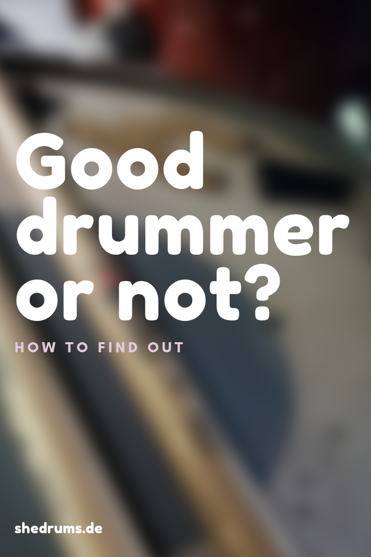 Are You A Good Drummer Or Not? Here's How You Can Find Out - sHe druMs ...