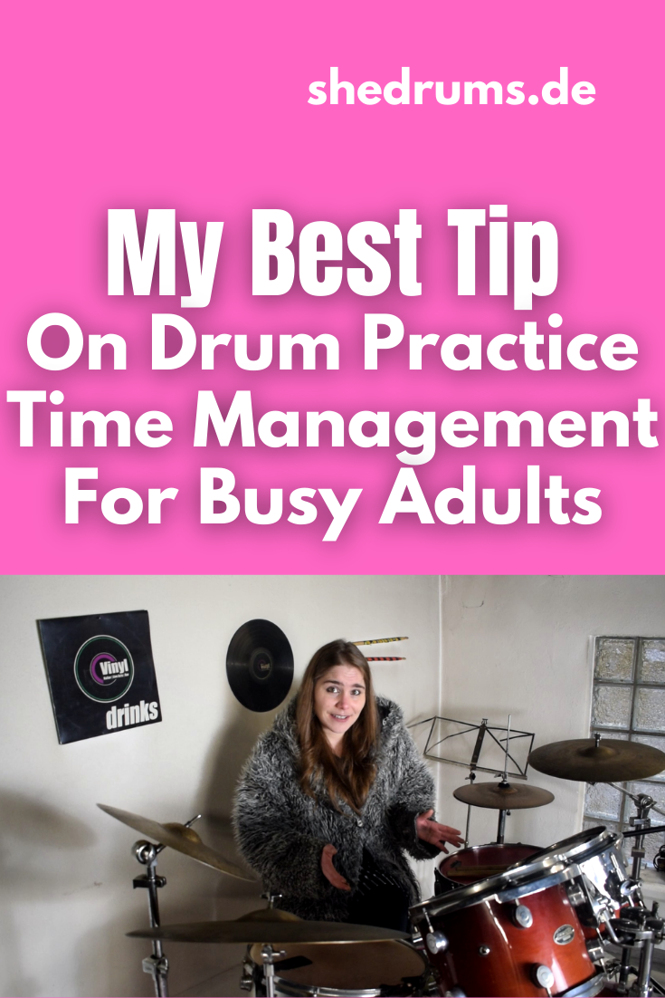 My Best Tip On Drum Practice Time Management For Busy Adults - sHe ...
