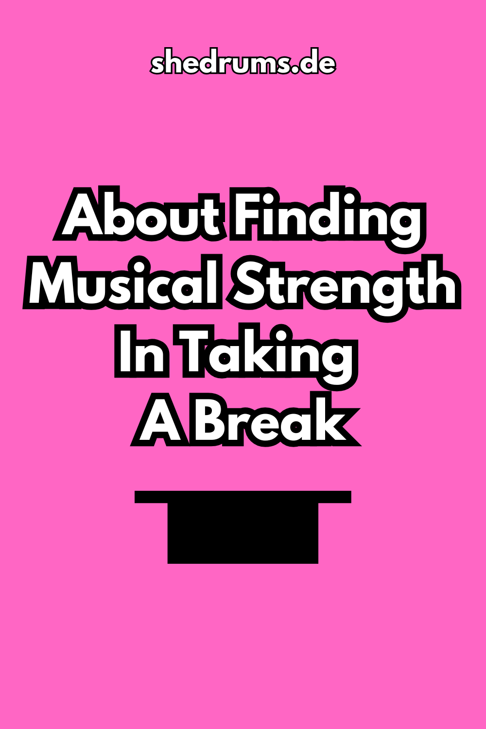 About Finding Musical Strength In Taking A Break - sHe druMs: Rock The Kit!